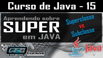 Entendendo SUPER em JAVA, superclasse e subclasse - Curso de Java ...