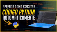 Executar Código em Python Automaticamente (Diariamente, Semanalmente ...