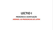 LATIM PARA PRINCIPIANTES, 1 A AS PRONÚNCIAS DO LATIM - Teoria do ...