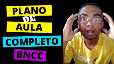 COMO FAZER UM PLANO DE AULA BNCC (PASSO A PASSO) COMPLETO - Pedagogia