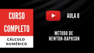 Método de Newton-Raphson (CN - Aula 8) - Cálculo Numérico