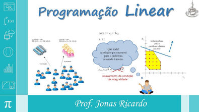 Programação Linear - Parte 1 - Pesquisa Operacional I