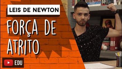 Entenda a FORÇA DE ATRITO | LEIS DE NEWTON - Cinemática