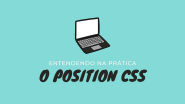 Entendendo na Prática | Position CSS - Html5, Css3, Javascript