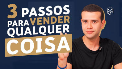 APRENDA A VENDER QUALQUER COISA EM 3 PASSOS SIMPLES - Empreendedorismo