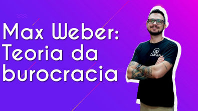 Max Weber Teoria da Burocracia - Brasil Escola - Sociologia