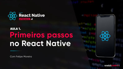 Primeiros passos no React Native - Aula 1 | Curso React Native (aprendiz) | Onebitcode - Análise ...