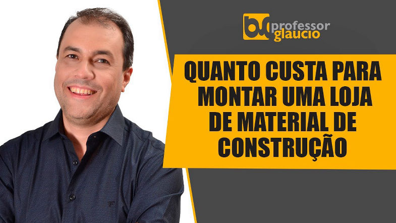 Grátis: Quanto custa para montar uma loja de Material de Construção ...