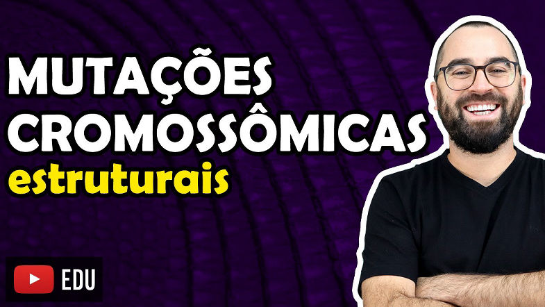 Grátis: Mutações Cromossômicas Estruturais - Aula 22 - Módulo II ...