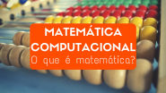 Parte 01 - O que é matemática? - Introdução | Matemática computacional ...
