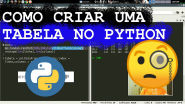 COMO CRIAR UMA TABELA NO PYTHON ? - Programação Python