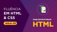Curso de HTML e CSS - Tags estruturais e árvore do documento [Aula - 03] - Html e Css